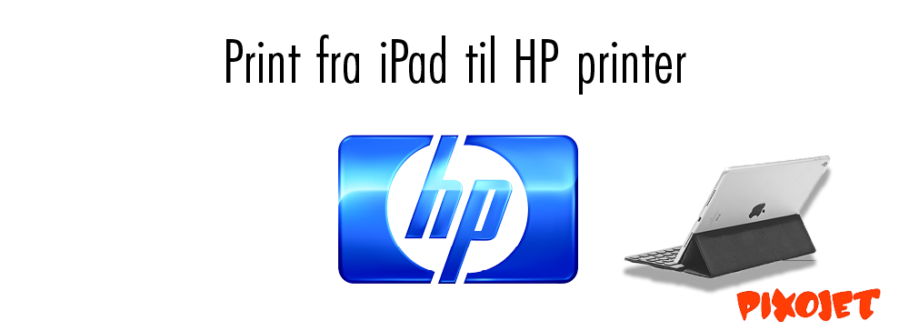 Print fra iPad | Hvordan printer man fra en iPad | Stor guide - Pixojet